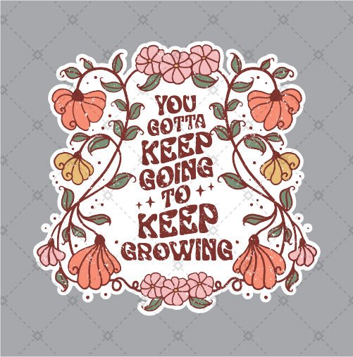 Keep Going Keep Growing Sticker - DecalFreakz
